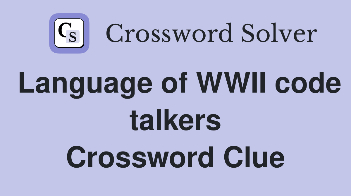 Language of WWII code talkers - Crossword Clue Answers - Crossword Solver